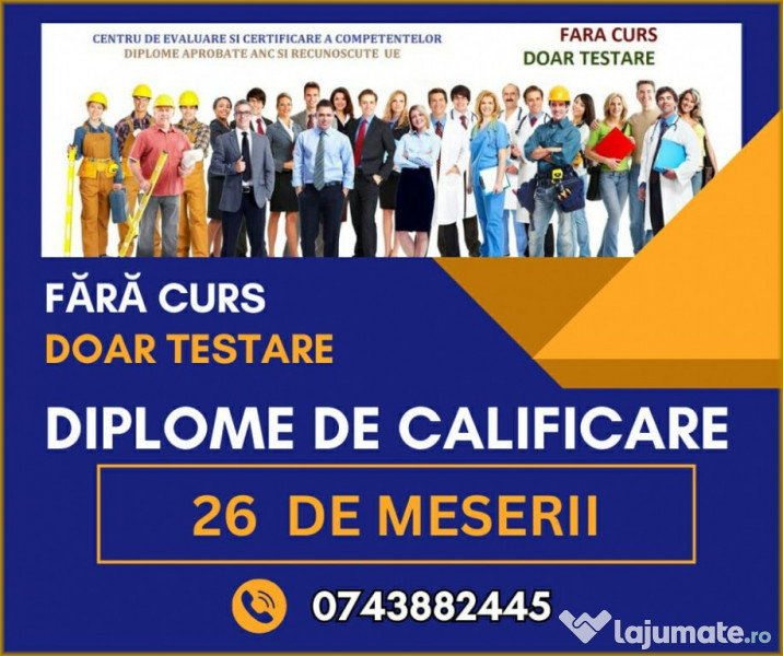 Diploma de calificare, fara curs, doar testare!, 1.500 lei - Lajumate.ro