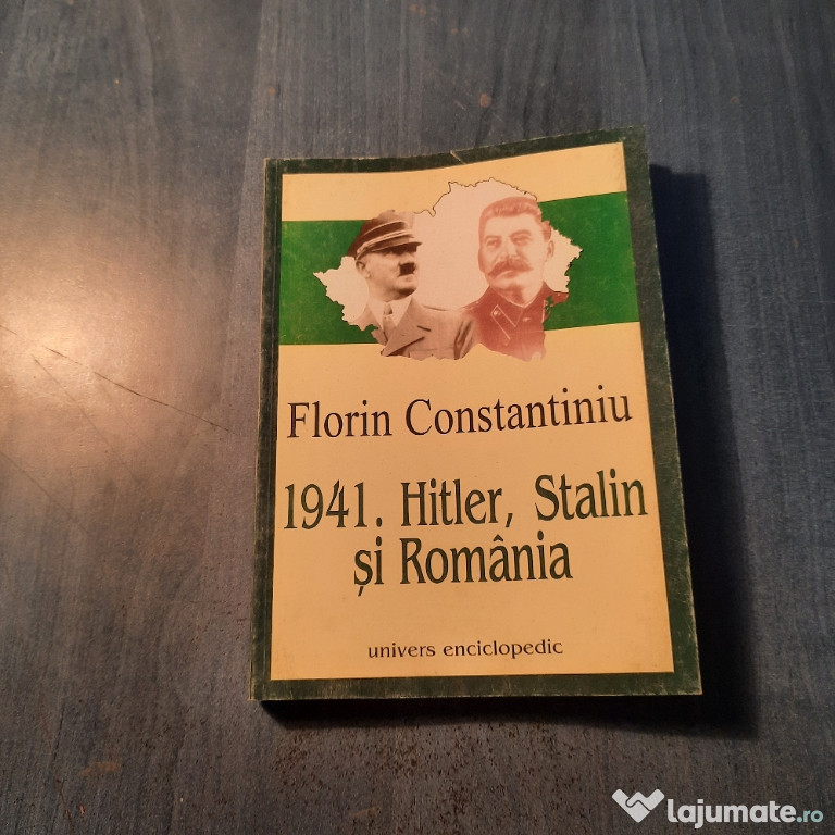 1941 Hitler Stalin si Romania Florin Constantiniu